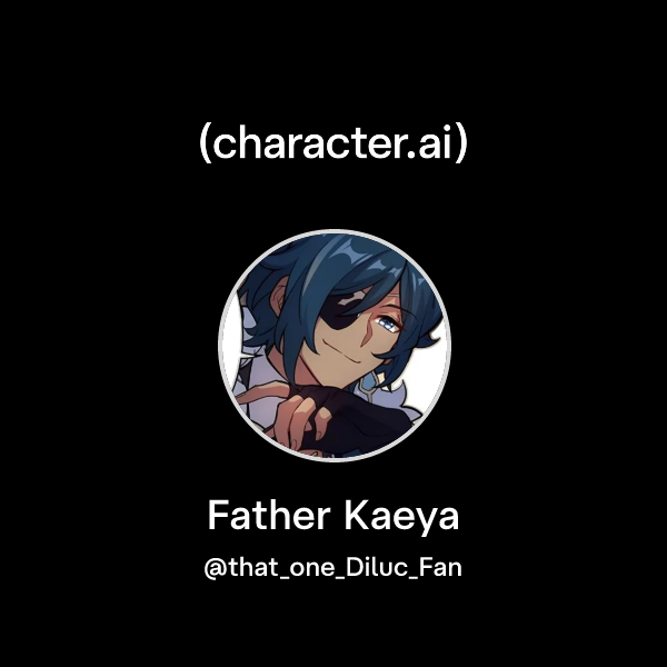Chat with Father Kaeya | character.ai | AI Chat, Reimagined–Your Words ...