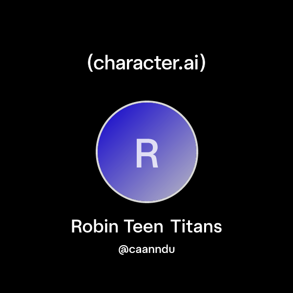 Chat with Robin Teen Titans | character.ai | AI Chat, Reimagined–Your ...