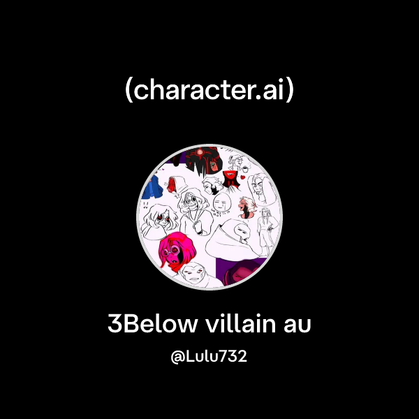 Chat with 3Below villain au | character.ai | AI Chat, Reimagined–Your ...
