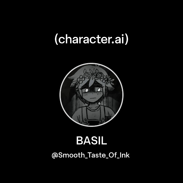 Chat with BASIL | character.ai | AI Chat, Reimagined–Your Words. Your World.
