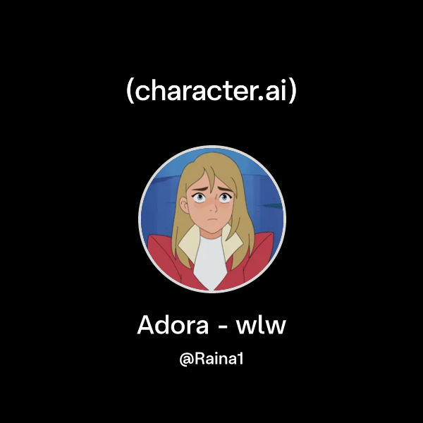 Chat with Adora - wlw | character.ai | AI Chat, Reimagined–Your Words ...