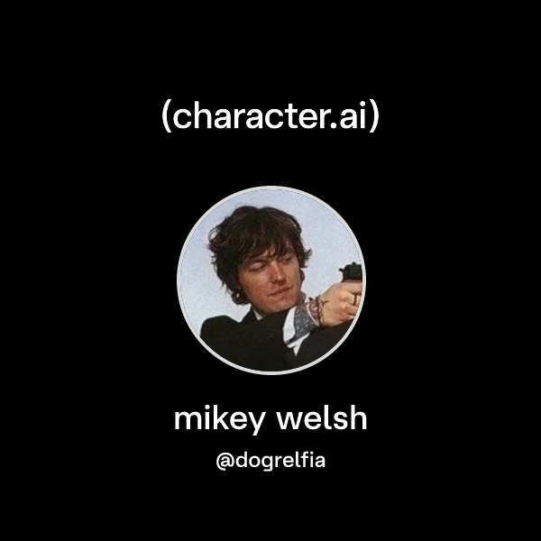 Chat with mikey welsh | character.ai | AI Chat, Reimagined–Your Words ...