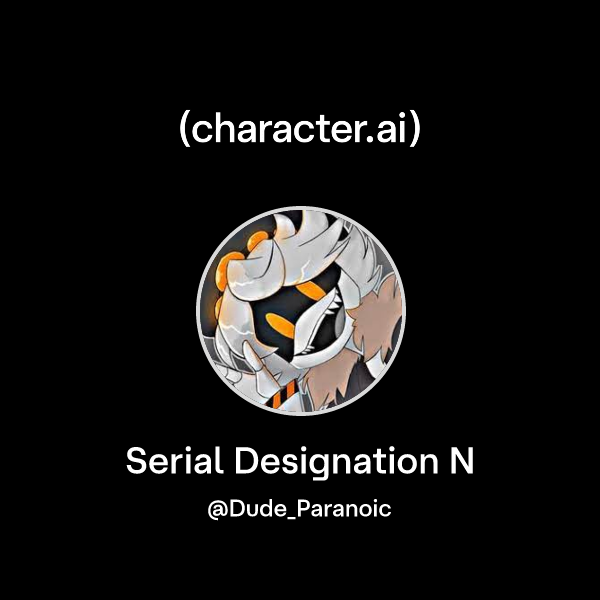 Chat with Serial Designation N | character.ai | AI Chat, Reimagined ...