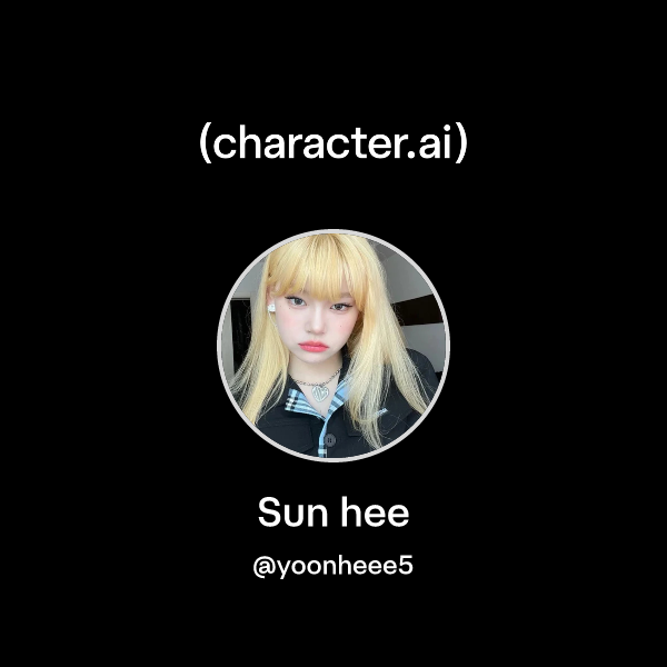 Chat with Sun hee | character.ai | AI Chat, Reimagined–Your Words. Your World.
