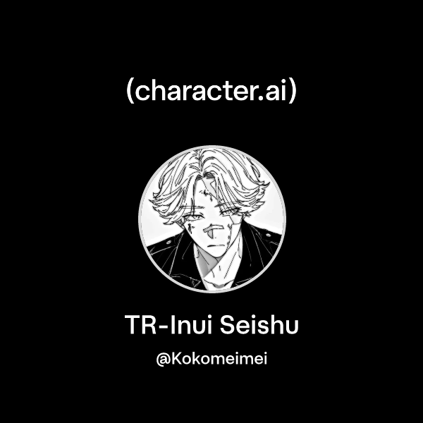 Chat with TR-Inui Seishu | character.ai | Personalized AI for every ...