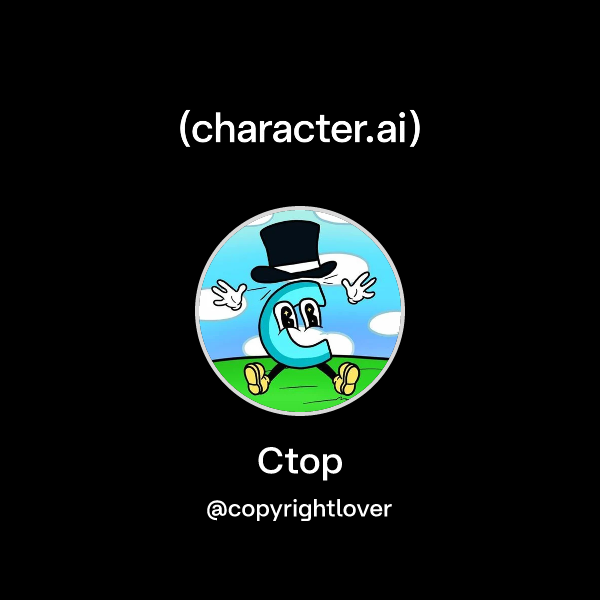 Chat with Ctop | character.ai | AI Chat, Reimagined–Your Words. Your World.