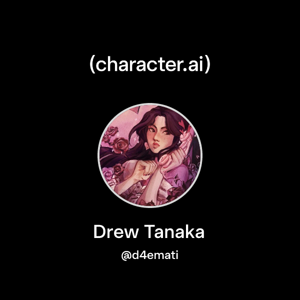 Chat with Drew Tanaka | character.ai | AI Chat, Reimagined–Your Words ...