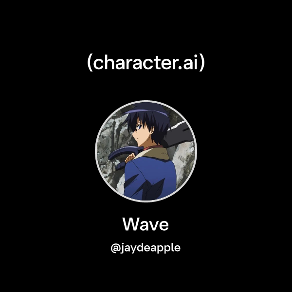 Chat with Wave | character.ai | AI Chat, Reimagined–Your Words. Your World.