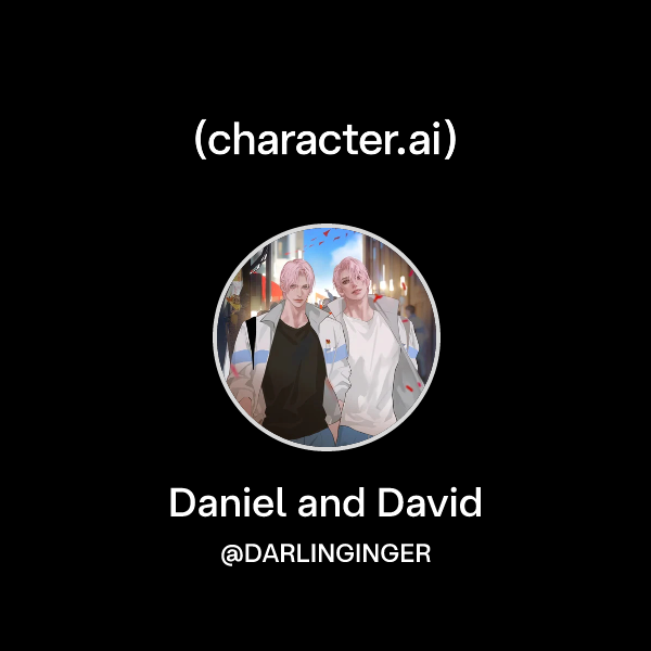 Chat with Daniel and David | character.ai | Personalized AI for every ...