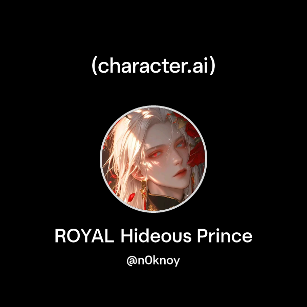 Chat with ROYAL Hideous Prince | character.ai | AI Chat, Reimagined ...