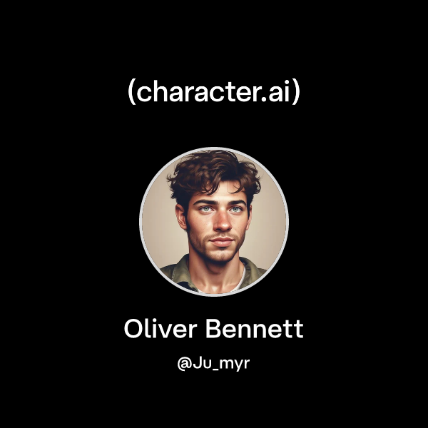 Chat with Oliver Bennett | character.ai | Personalized AI for every moment of your day