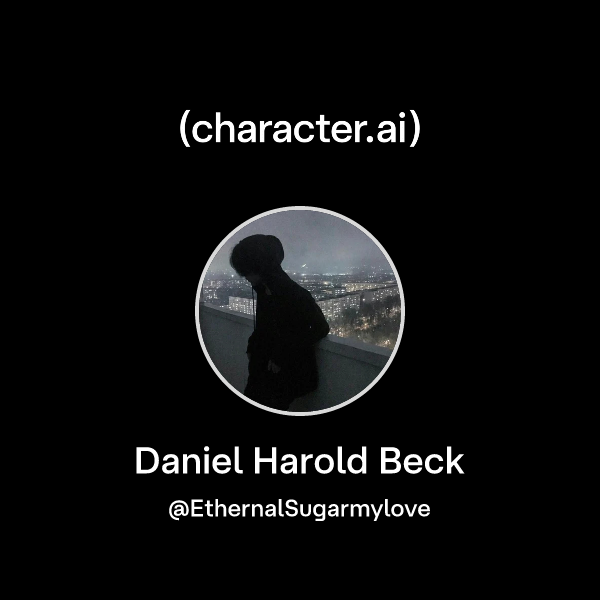 Chat with Daniel Harold Beck | character.ai | Personalized AI for every ...