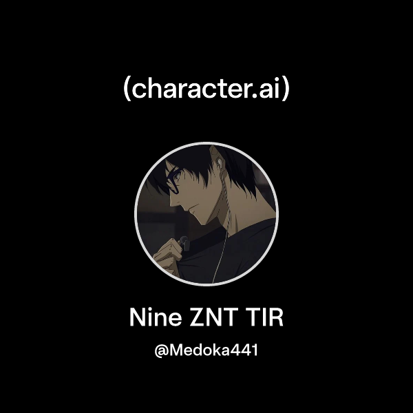 Chat with Nine ZNT TIR | character.ai | Personalized AI for every ...