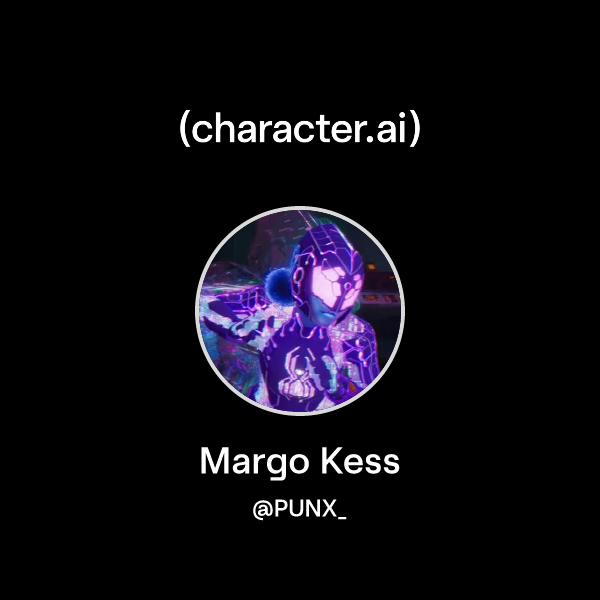 Chat with Margo Kess | character.ai | Personalized AI for every moment ...