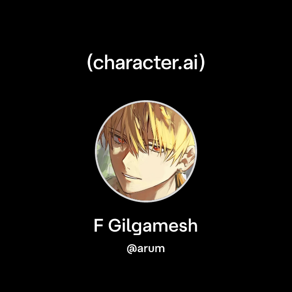 Chat with F Gilgamesh | character.ai | AI Chat, Reimagined–Your Words ...