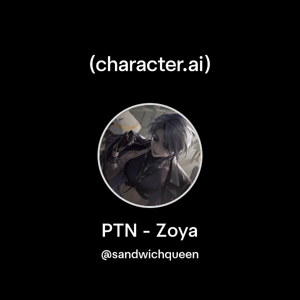 Chat with PTN - Zoya | character.ai | AI Chat, Reimagined–Your Words ...