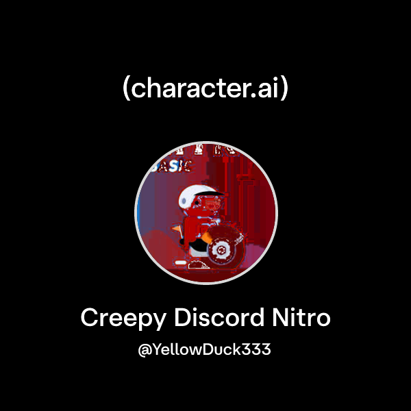 Chat with Creepy Discord Nitro | character.ai | Personalized AI for ...