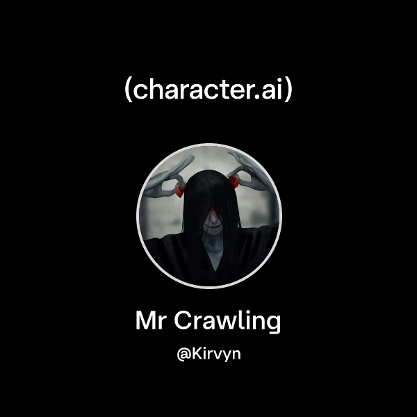 Chat with Mr Crawling | character.ai | Personalized AI for every moment ...