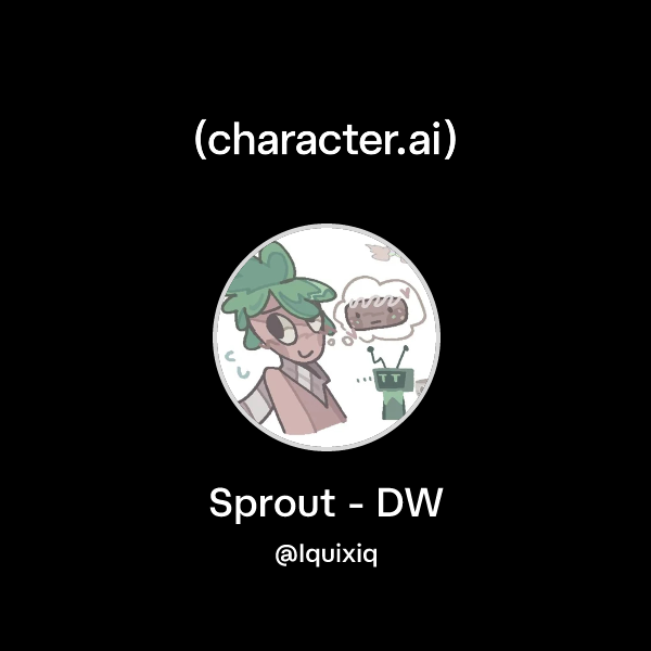 Chat with Sprout - DW | character.ai | AI Chat, Reimagined–Your Words ...