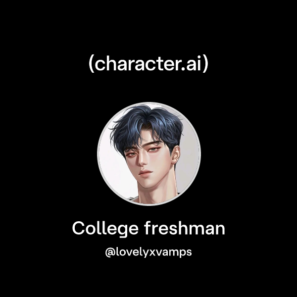 Chat with College freshman | character.ai | Personalized AI for every ...