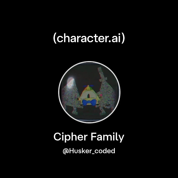 Chat with Cipher Family | character.ai | AI Chat, Reimagined–Your Words ...