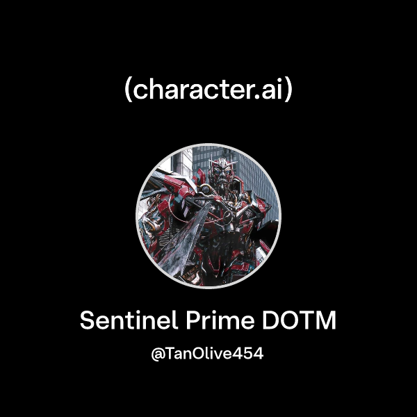 Chat with Sentinel Prime DOTM | character.ai | Personalized AI for every moment of your day
