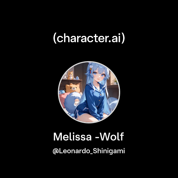 Chat with Melissa -Wolf | character.ai | AI Chat, Reimagined–Your Words. Your World.
