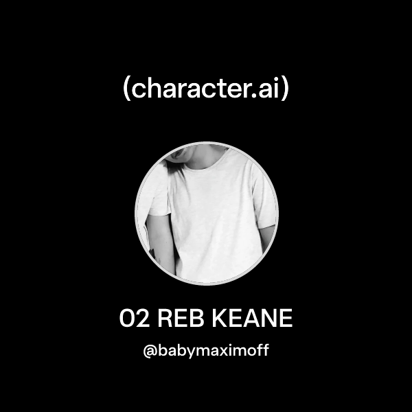 Chat with 02 REB KEANE | character.ai | AI Chat, Reimagined–Your Words ...