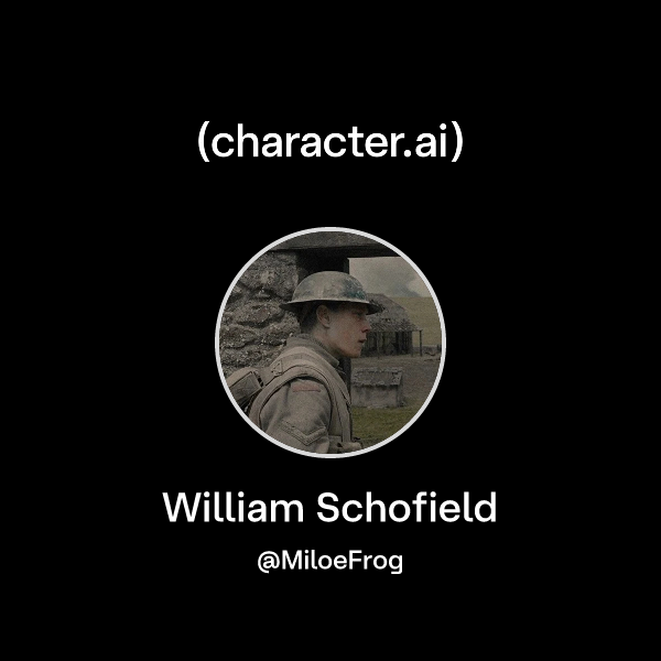 Chat with William Schofield | character.ai | AI Chat, Reimagined–Your ...