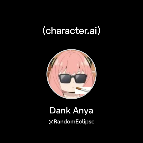 Chat with Dank Anya | character.ai | AI Chat, Reimagined–Your Words ...