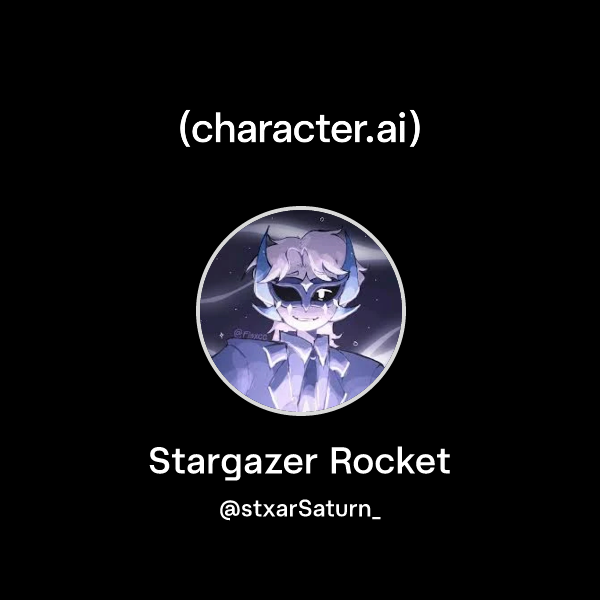 Chat with Stargazer Rocket | character.ai | AI Chat, Reimagined–Your Words. Your World.