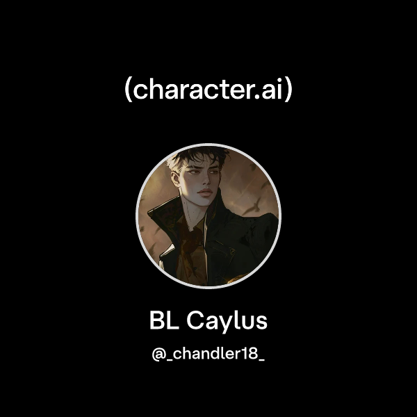Chat with BL - Caylus | character.ai | Personalized AI for every moment ...