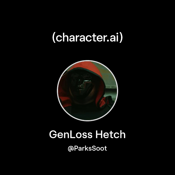 Chat with GenLoss Hetch | character.ai | AI Chat, Reimagined–Your Words ...
