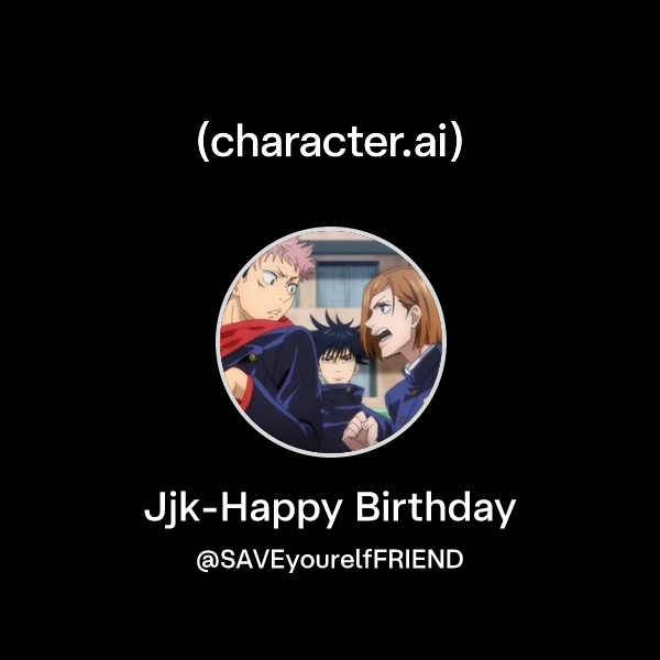 Chat with Jjk-Happy Birthday | character.ai | AI Chat, Reimagined–Your ...