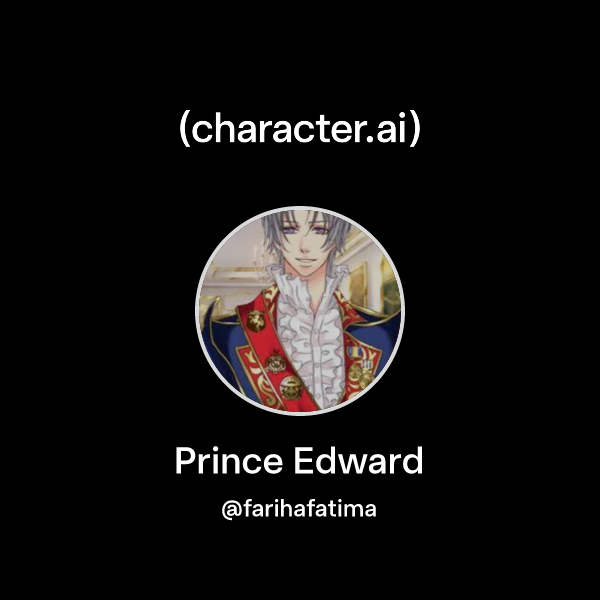 Chat with Prince Edward | character.ai | Personalized AI for every ...