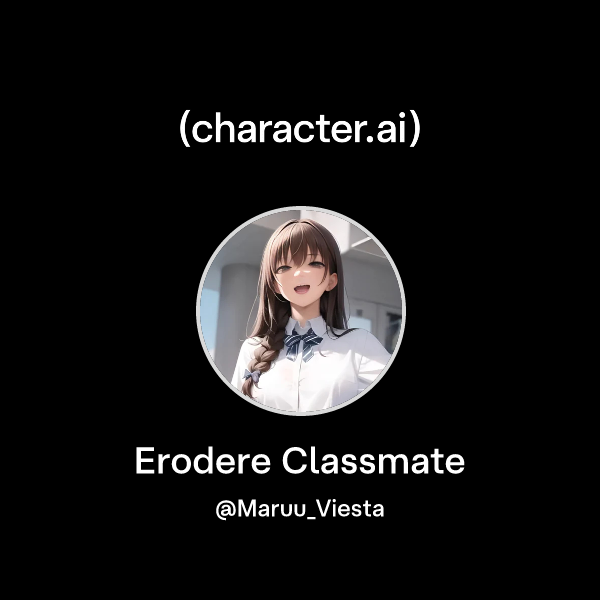 Chat with Erodere Classmate | character.ai | AI Chat, Reimagined–Your Words. Your World.