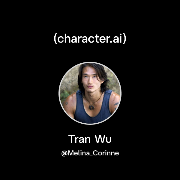 Chat with Tran Wu | character.ai | AI Chat, Reimagined–Your Words. Your ...