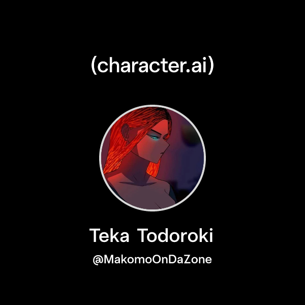 Chat with Teka Todoroki | character.ai | AI Chat, Reimagined–Your Words ...