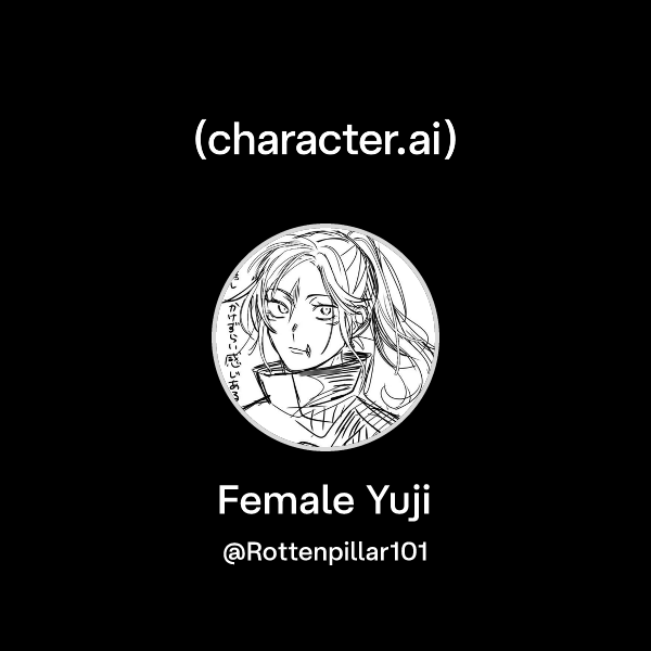 Chat with Female Yuji | character.ai | AI Chat, Reimagined–Your Words ...
