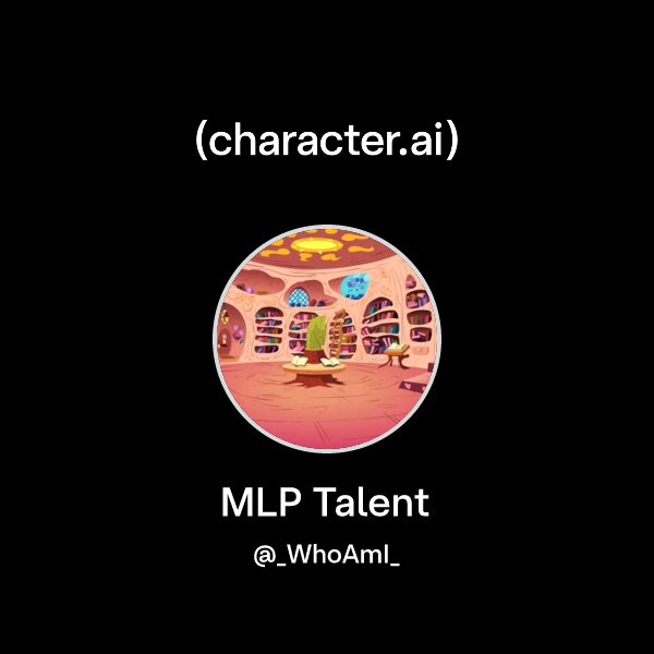 Chat with MLP Talent | character.ai | Personalized AI for every moment ...