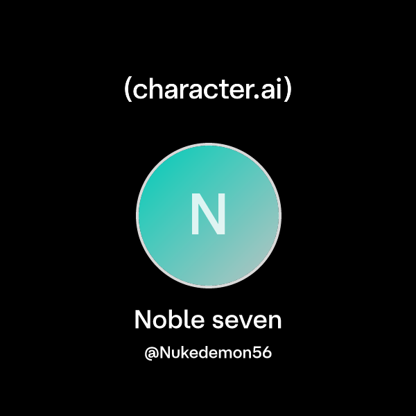 Chat with Noble seven | character.ai | AI Chat, Reimagined–Your Words. Your World.