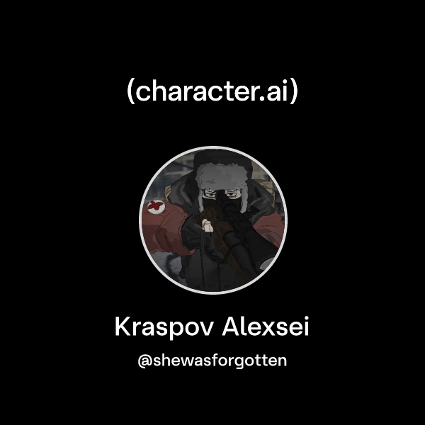 Chat with Kraspov Alexsei | character.ai | AI Chat, Reimagined–Your Words. Your World.