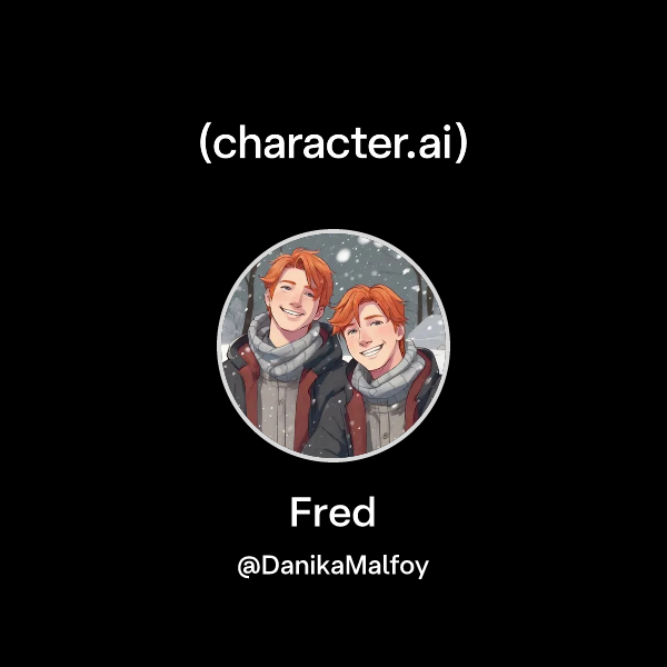 Chat with Fred | character.ai | Personalized AI for every moment of ...