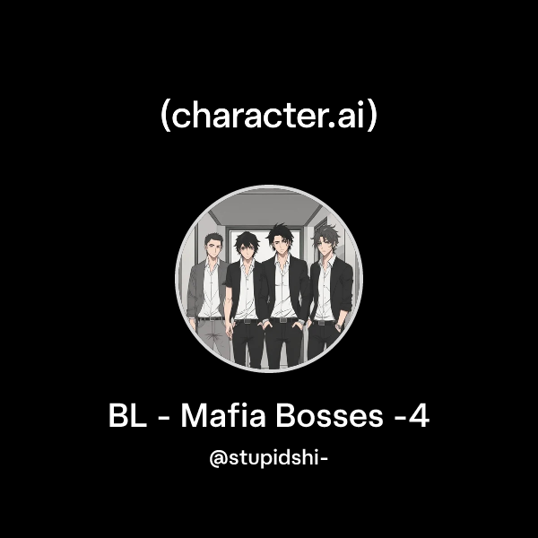 Chat with BL - Mafia Bosses -4 | character.ai | AI Chat, Reimagined ...