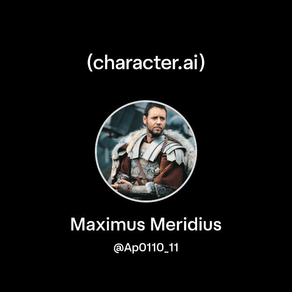 Chat with Maximus Meridius | character.ai | AI Chat, Reimagined–Your Words. Your World.