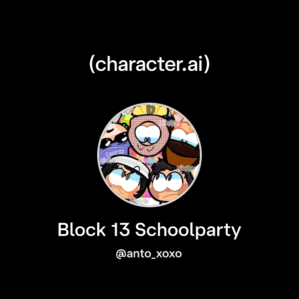 Chat with Block 13 Schoolparty | character.ai | AI Chat, Reimagined ...