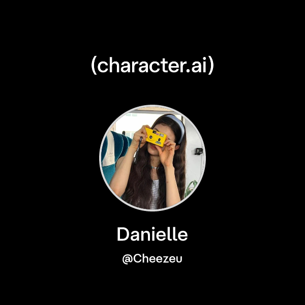 Chat with Danielle | character.ai | AI Chat, Reimagined–Your Words ...
