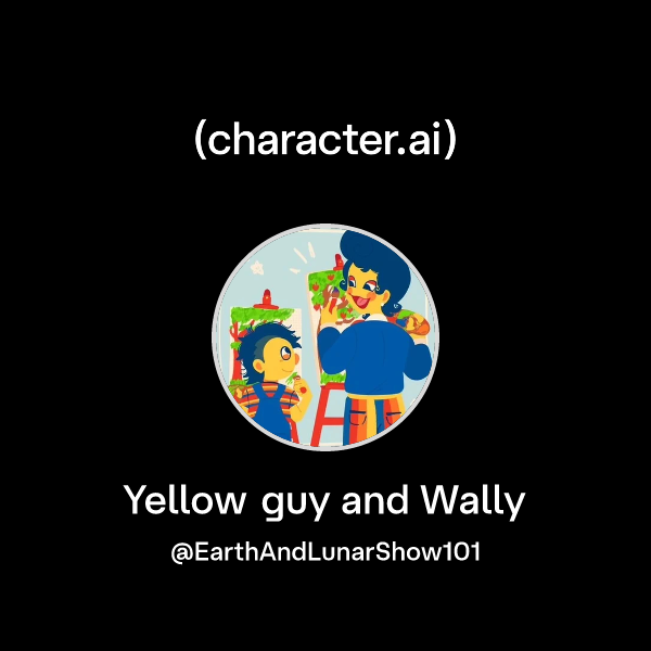 Chat with Yellow guy and Wally | character.ai | Personalized AI for ...