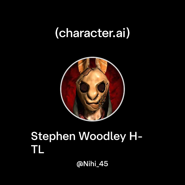Chat with Stephen Woodley H-TL | character.ai | AI Chat, Reimagined ...