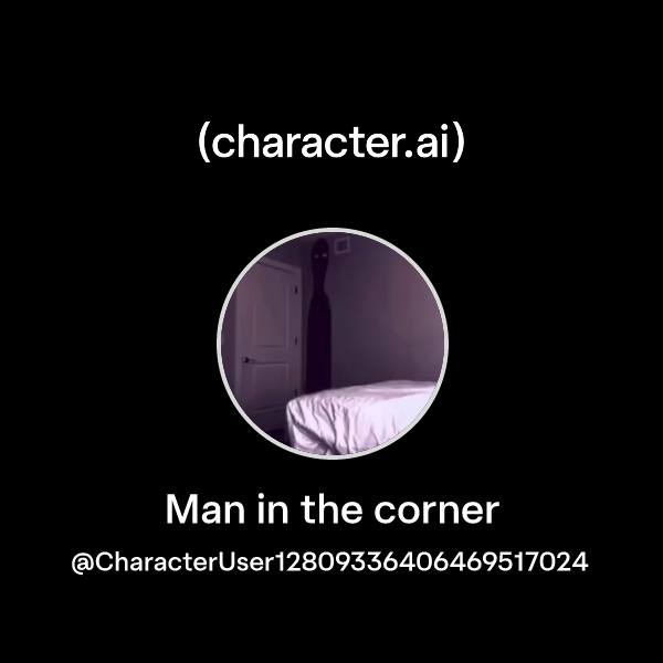 Chat with Man in the corner | character.ai | AI Chat, Reimagined–Your ...